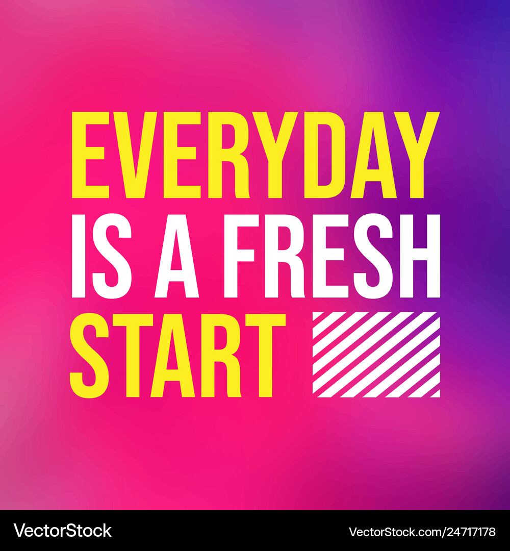Everyday is a fresh start life quote with modern Vector Image
