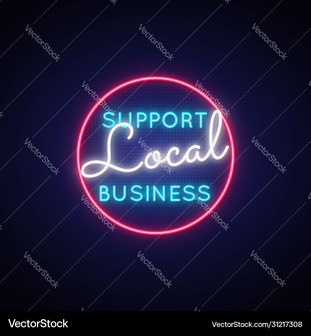 Support local business neon sign glowing Vector Image
