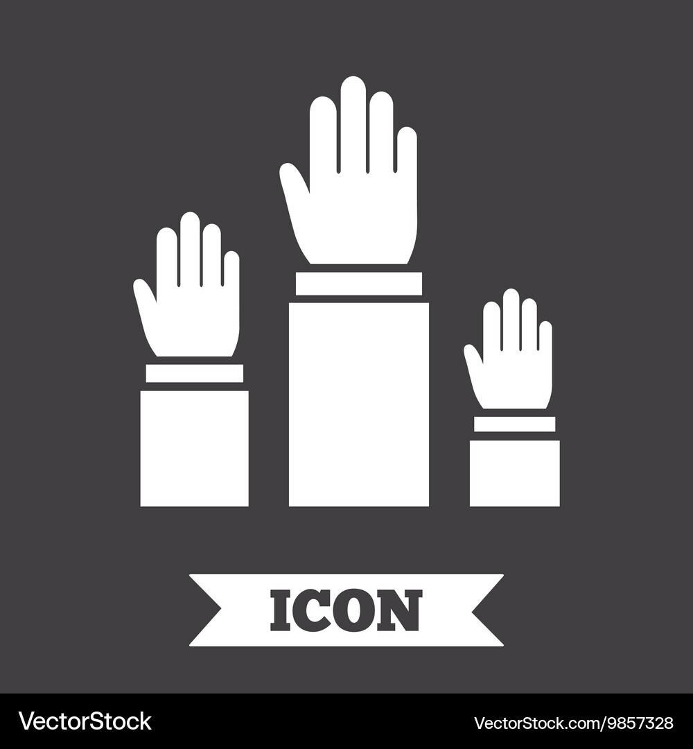 Election or voting sign icon hands raised up Vector Image