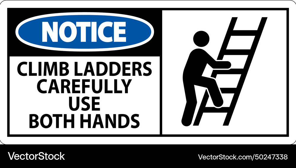 Notice sign climb ladders carefully use both hands