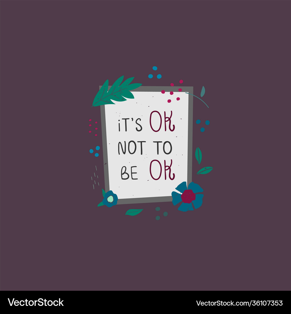 Its ok not to be ok print Royalty Free Vector Image