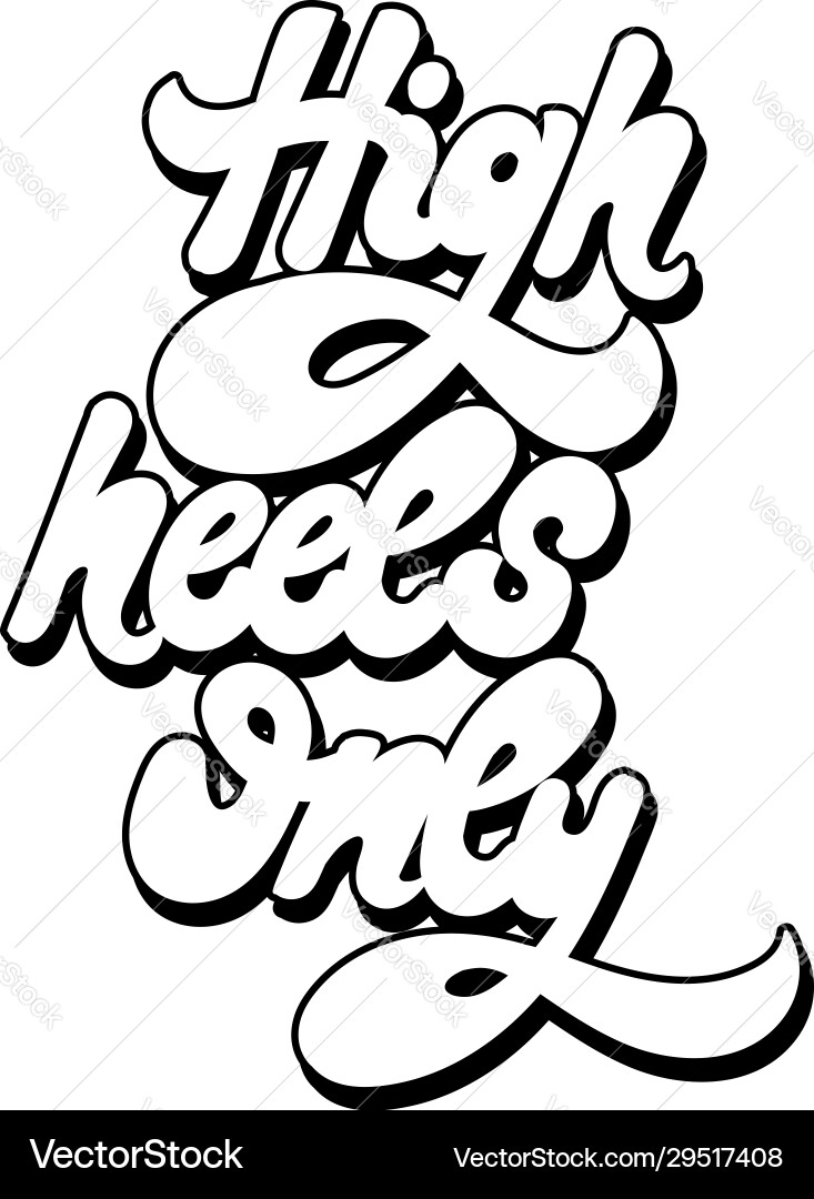 High heels only hand drawn lettering isolated Vector Image