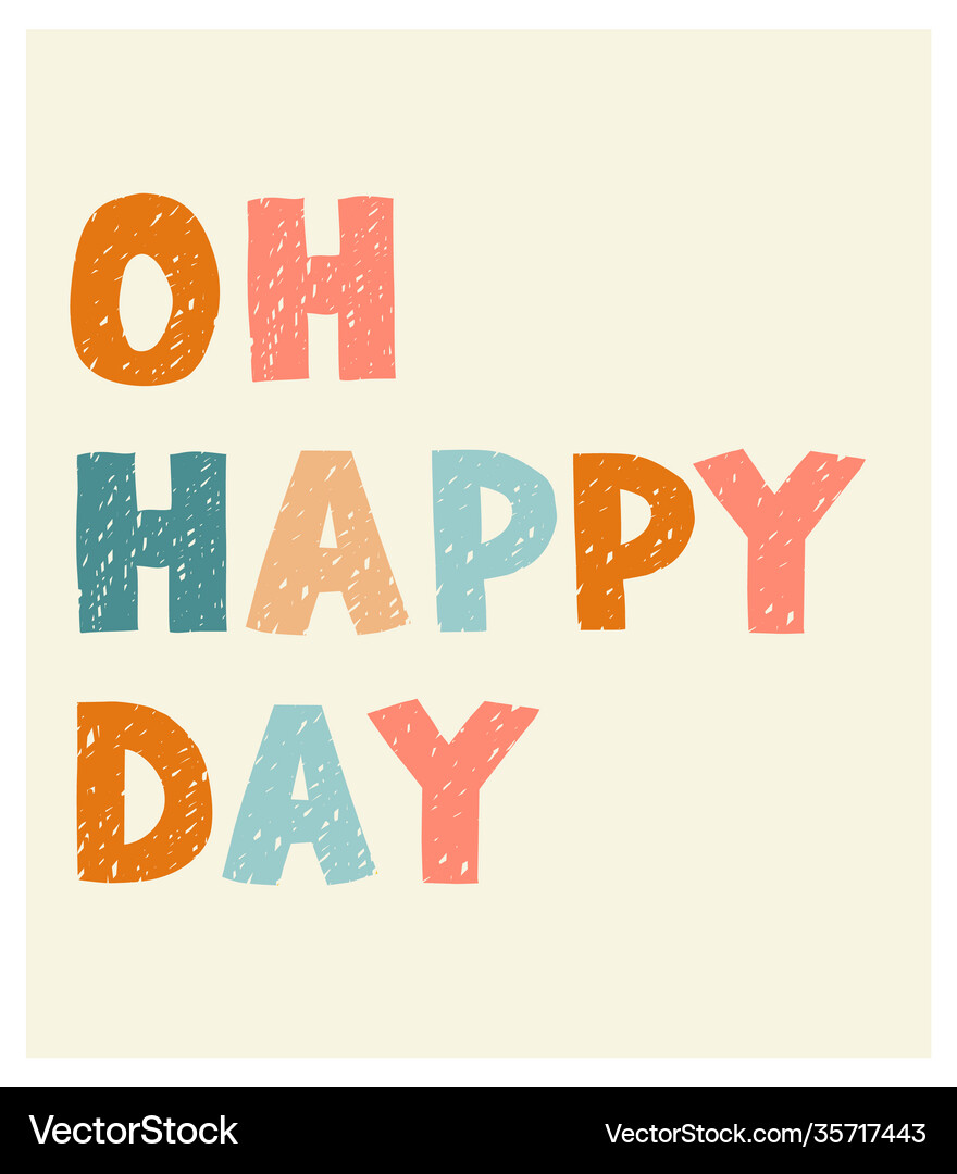 Oh happy day - fun hand drawn nursery poster Vector Image