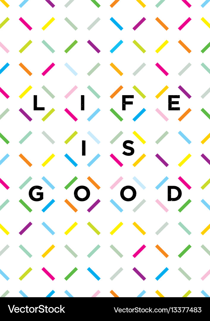 Life is good typography outstanding motivation Vector Image
