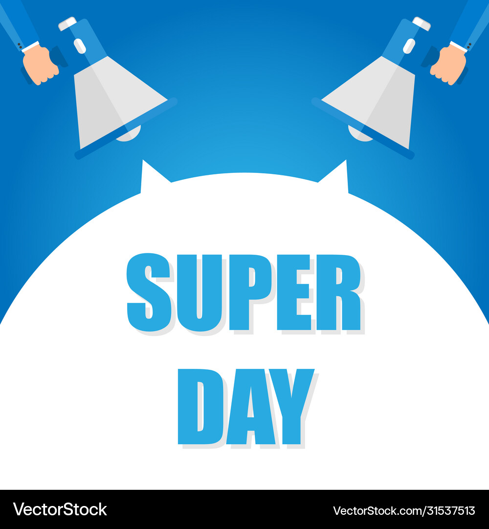 Super day announcement hand holding megaphone Vector Image