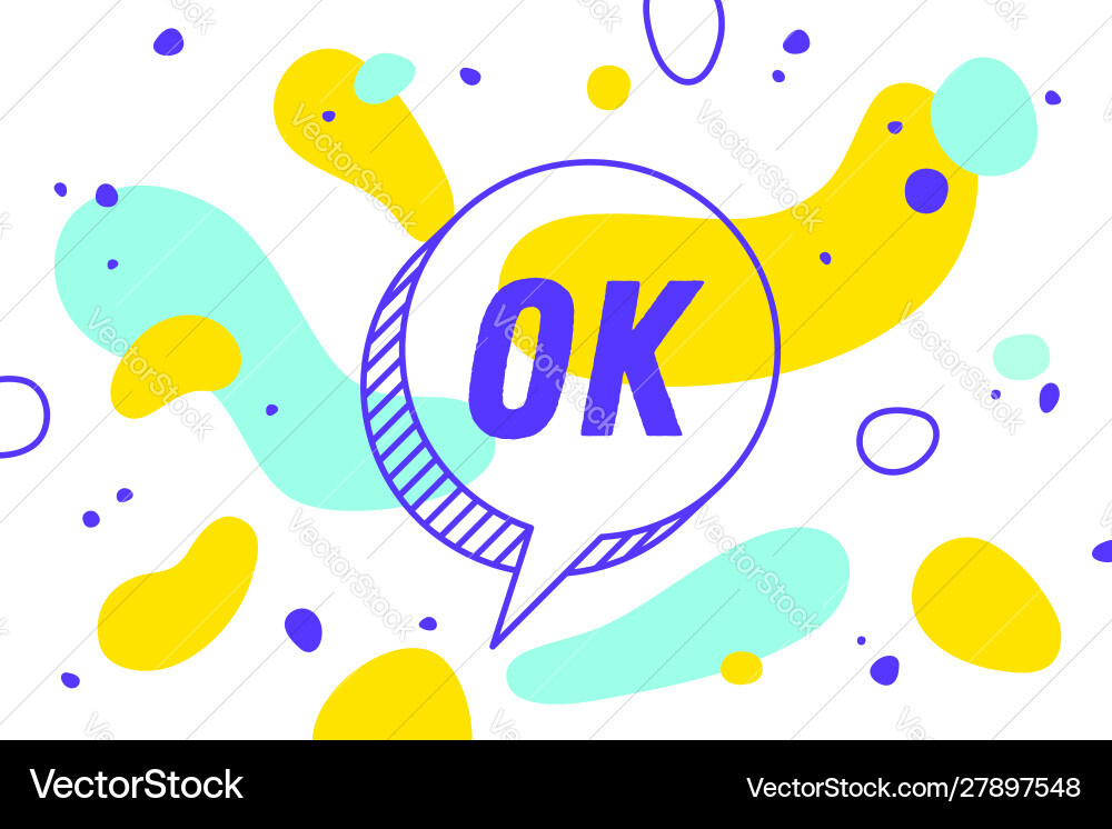 Ok banner speech bubble poster and sticker Vector Image