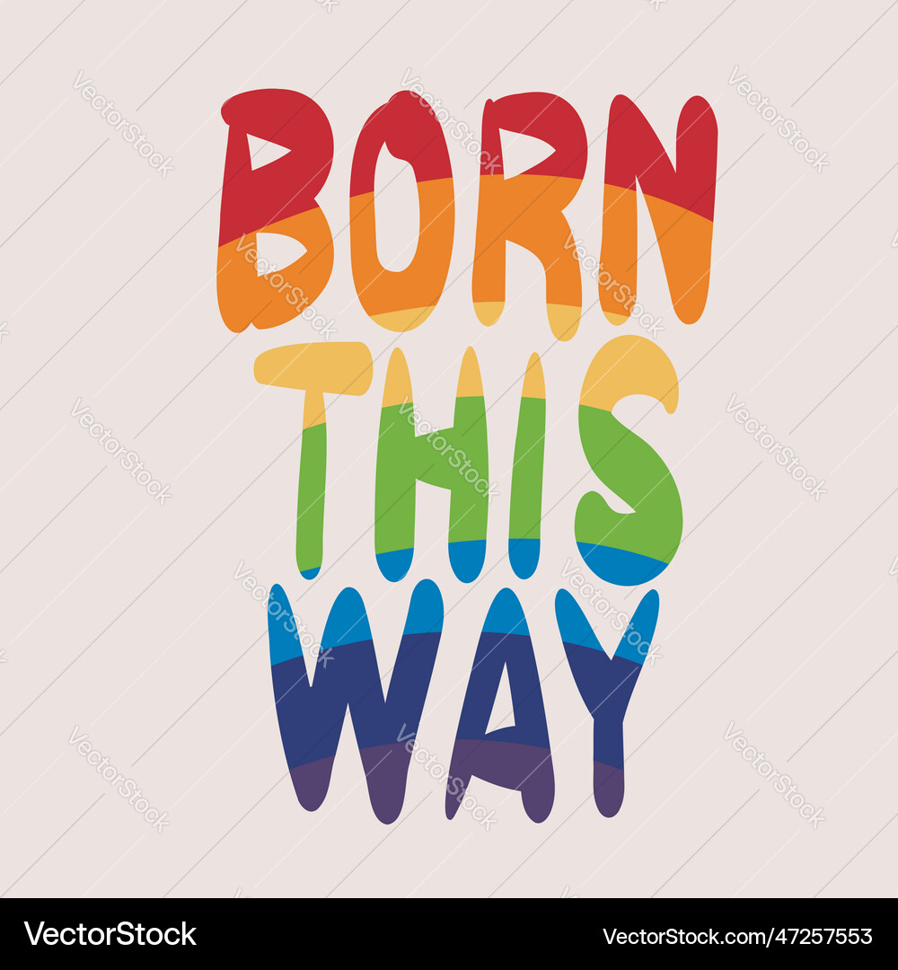 Born this way is a rainbow-colored inscription Vector Image