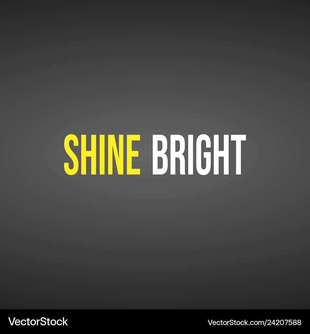 Shine bright life quote with modern background Vector Image