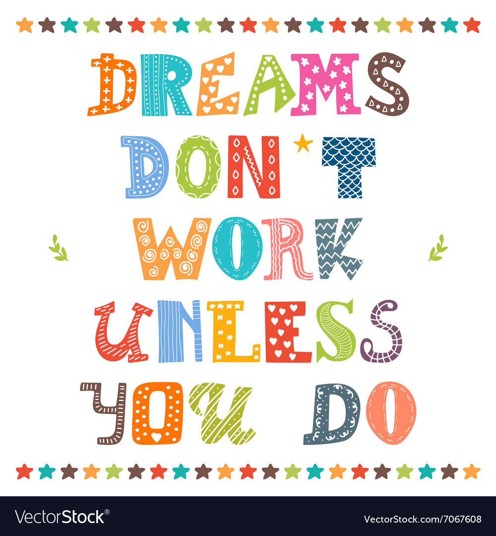Dreams dont work unless you do inspirational Vector Image
