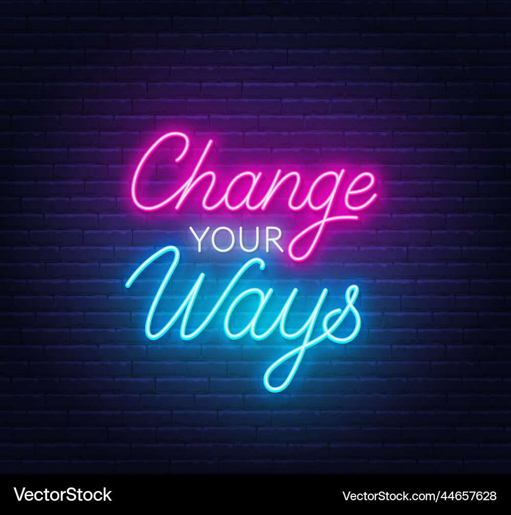 Change your ways neon quote on brick wall Vector Image