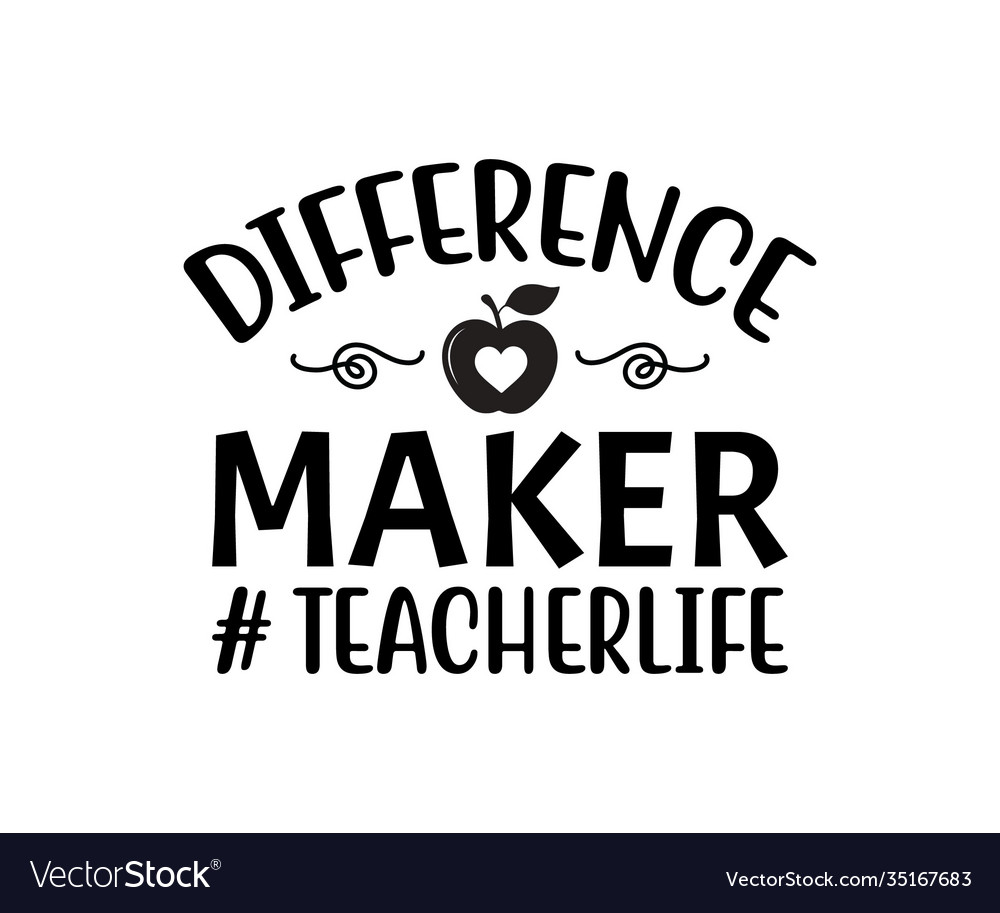Difference maker teacherlife Royalty Free Vector Image