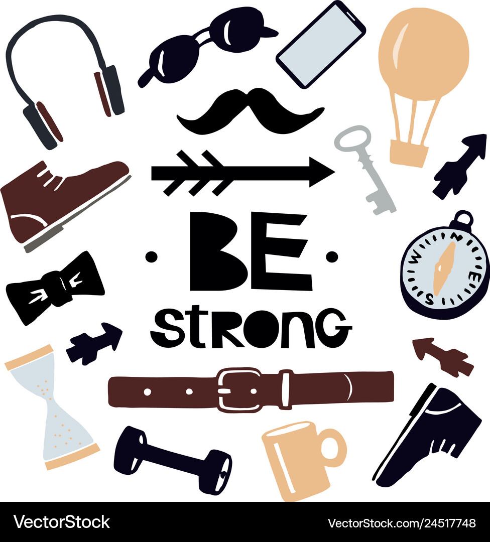 Hand lettering be strong with mens accessories Vector Image