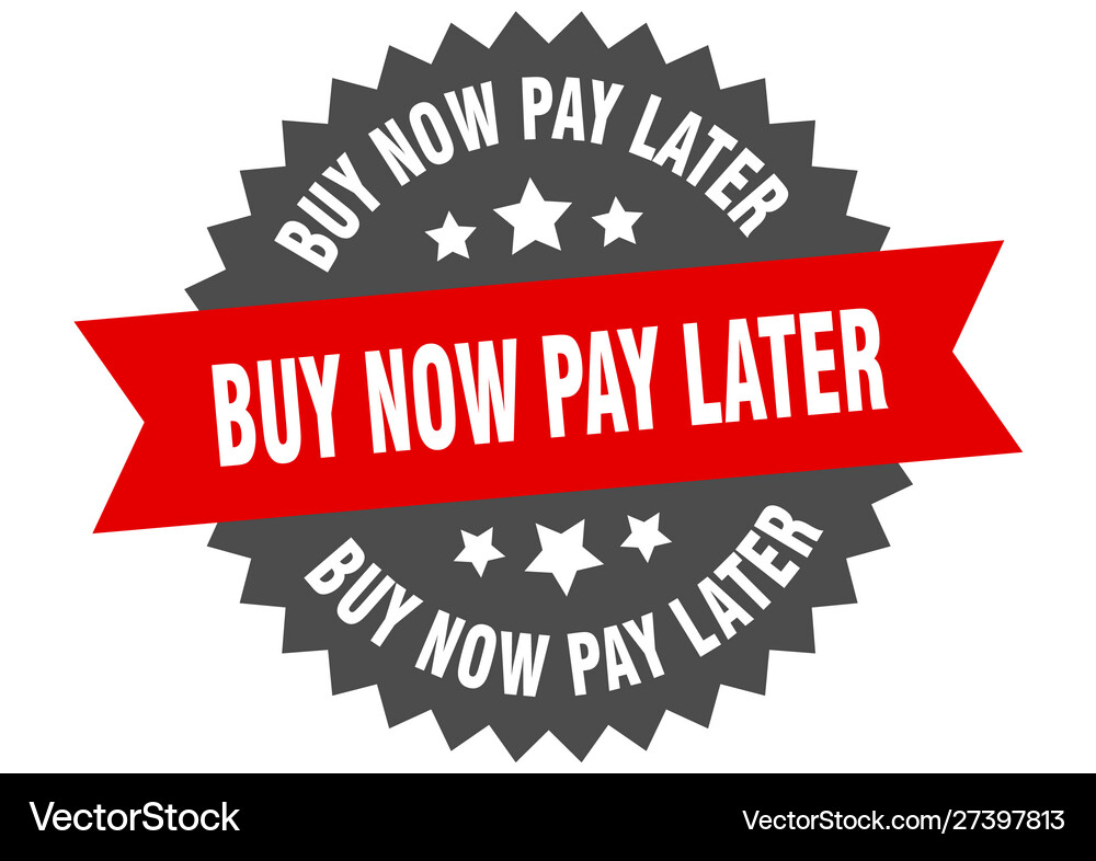 Buy now pay later sign Royalty Free Vector Image