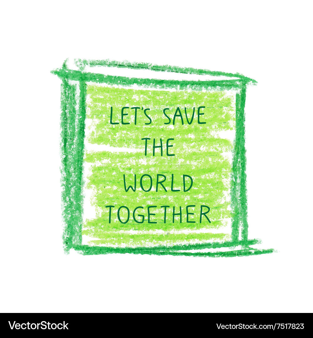 Motivation poster lets save the world Royalty Free Vector
