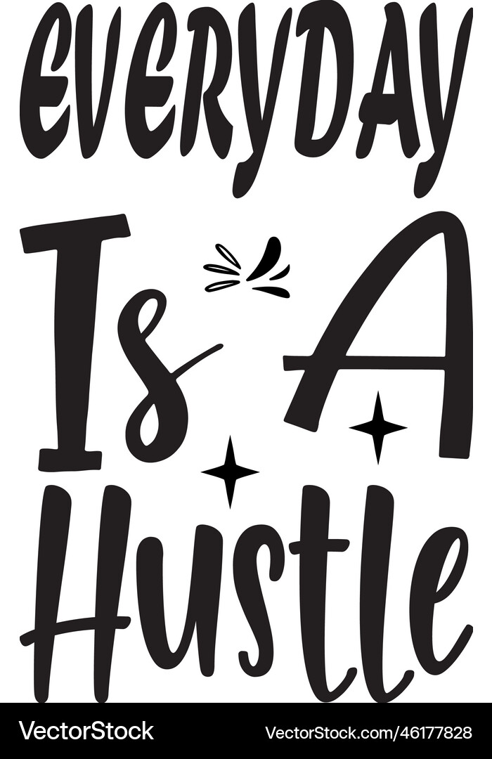Everyday is a hustle black letter quote Royalty Free Vector