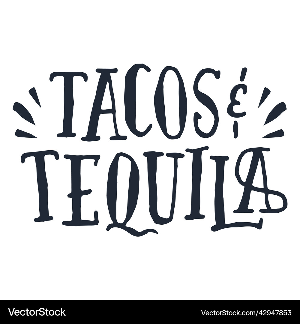 Tacos and tequila lettering high quality Vector Image