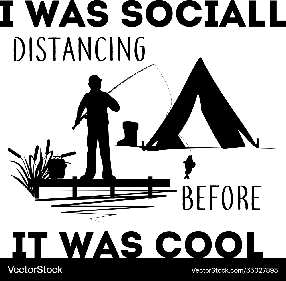 I was social distancing before it was cool Vector Image
