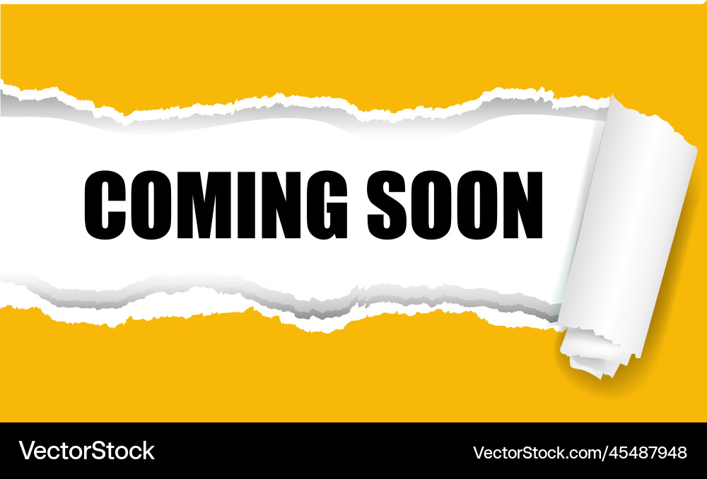 Yellow ripped paper with coming soon Royalty Free Vector