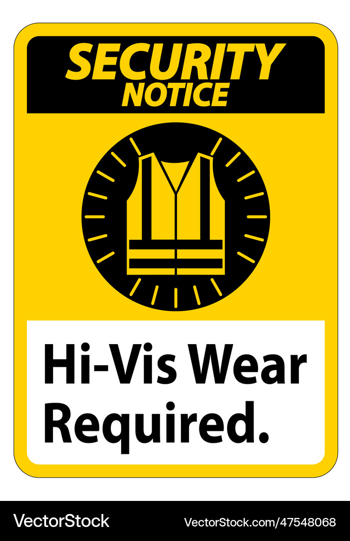 Security notice sign hi-vis wear required Vector Image