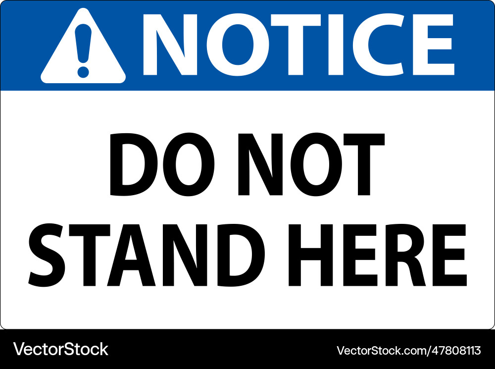 Notice sign do not stand here on white background Vector Image