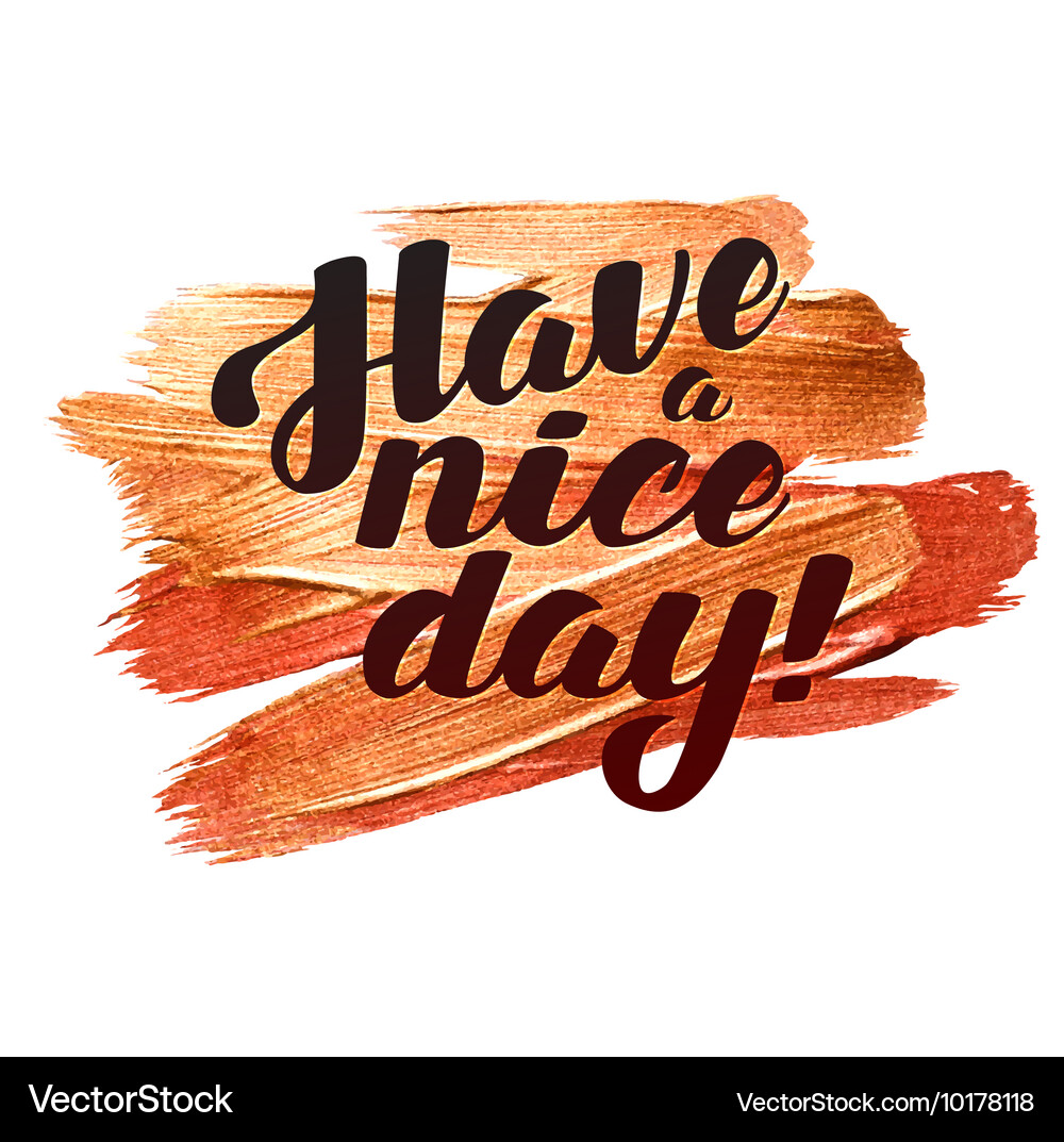 Have a nice day metallic foil shining calligraphy Vector Image