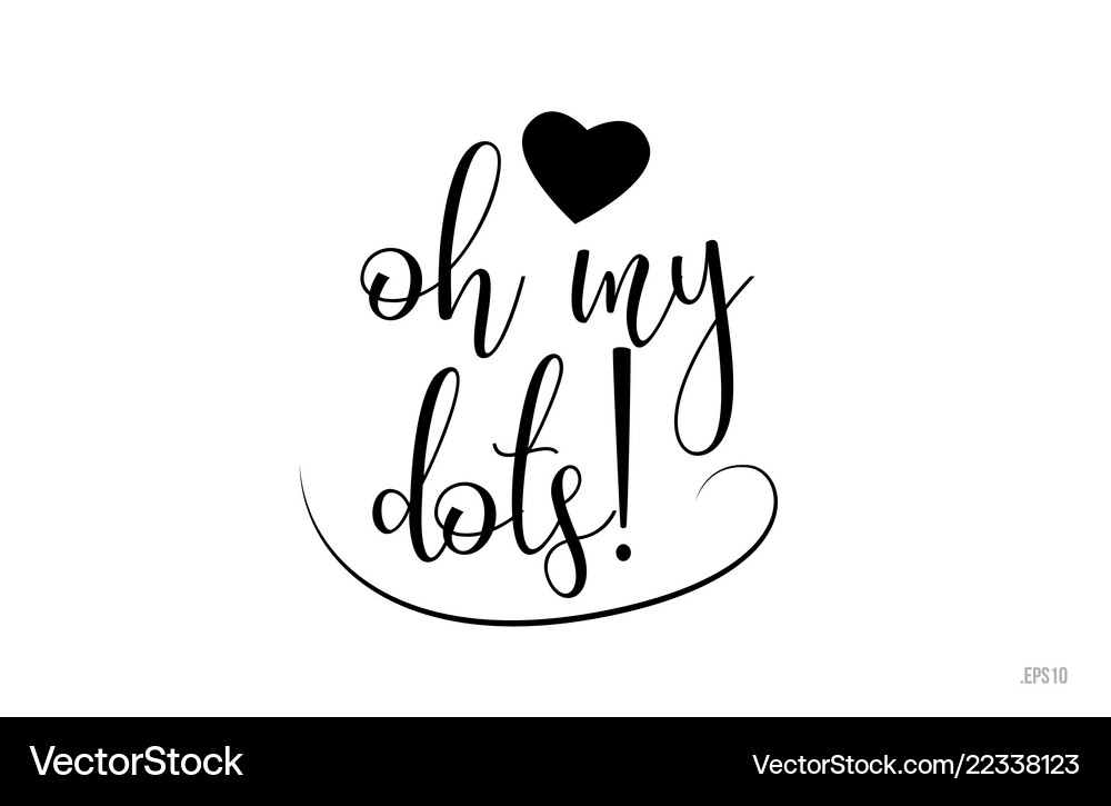 Oh my dots typography text with love heart Vector Image