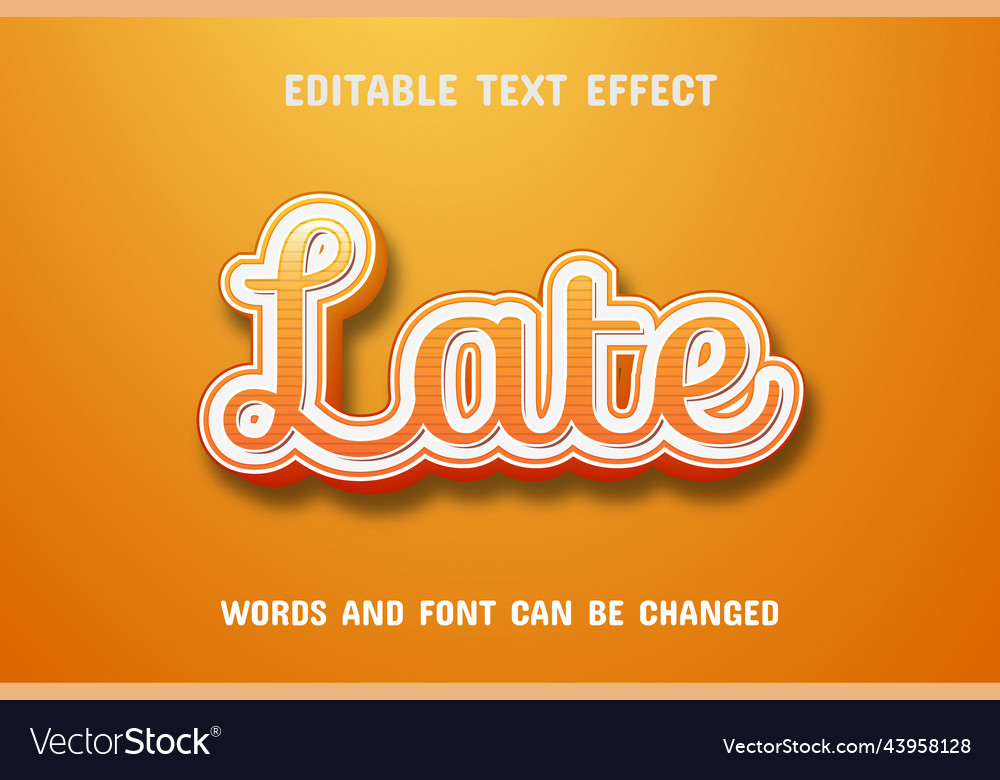 Late text - editable effect Royalty Free Vector Image