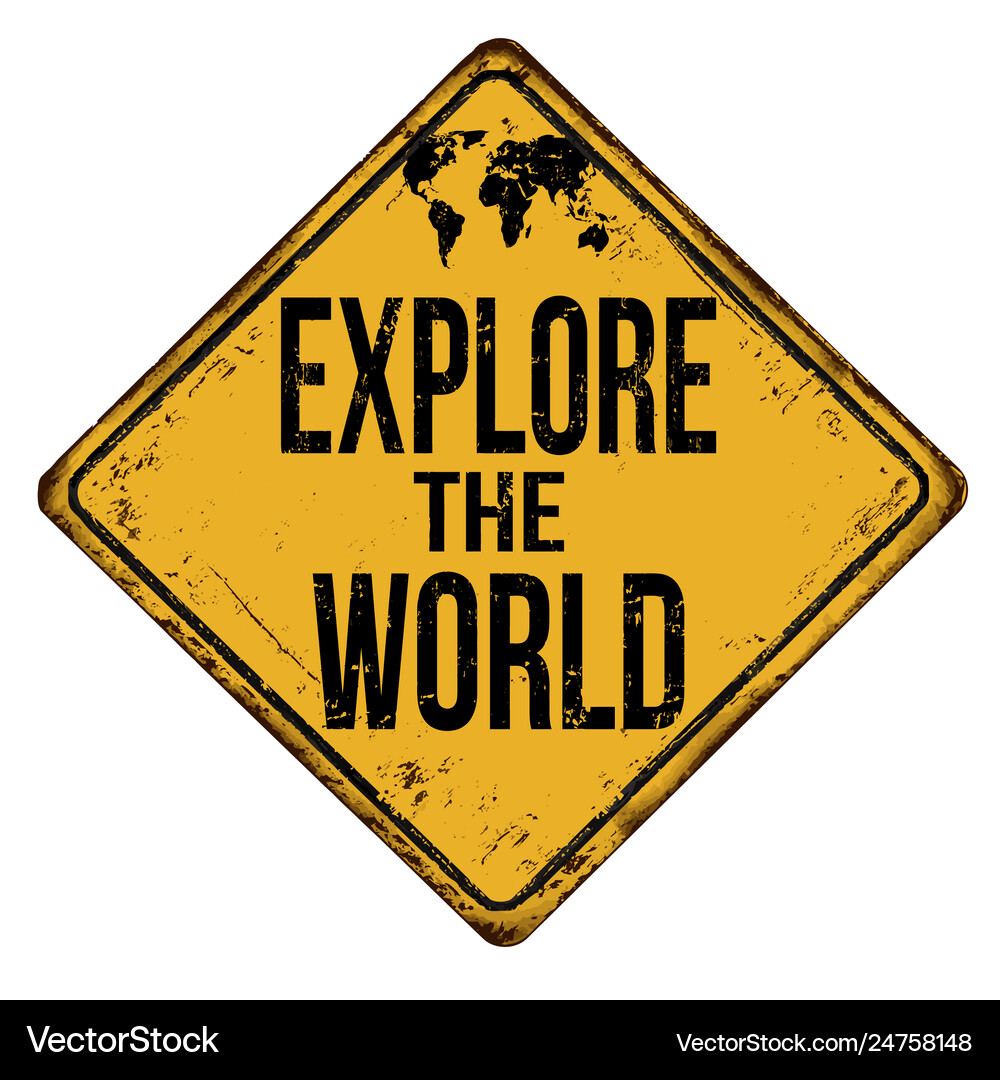 Explore world vintage rusty metal sign Royalty Free Vector
