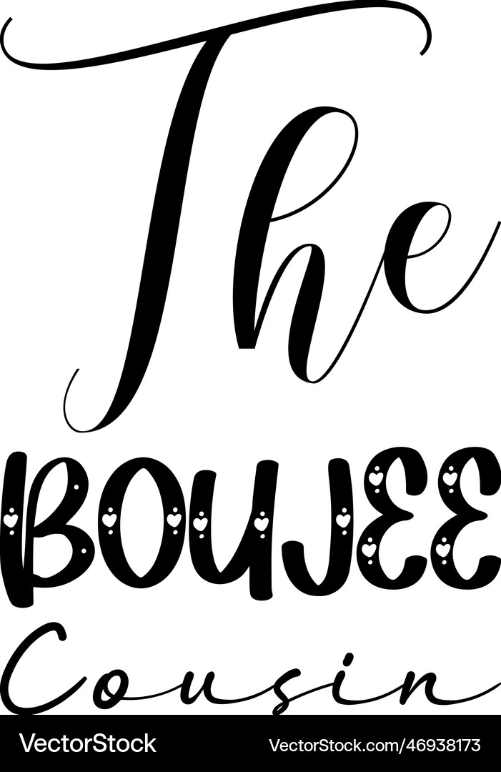 Boujee cousin black lettering quote Royalty Free Vector