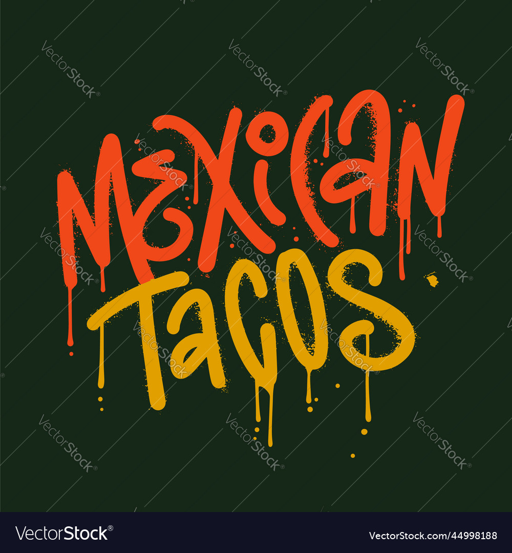 Mexican tacos - hand drawn lettering quote Vector Image Mexican tacos - hand drawn lettering quote Vector Image
