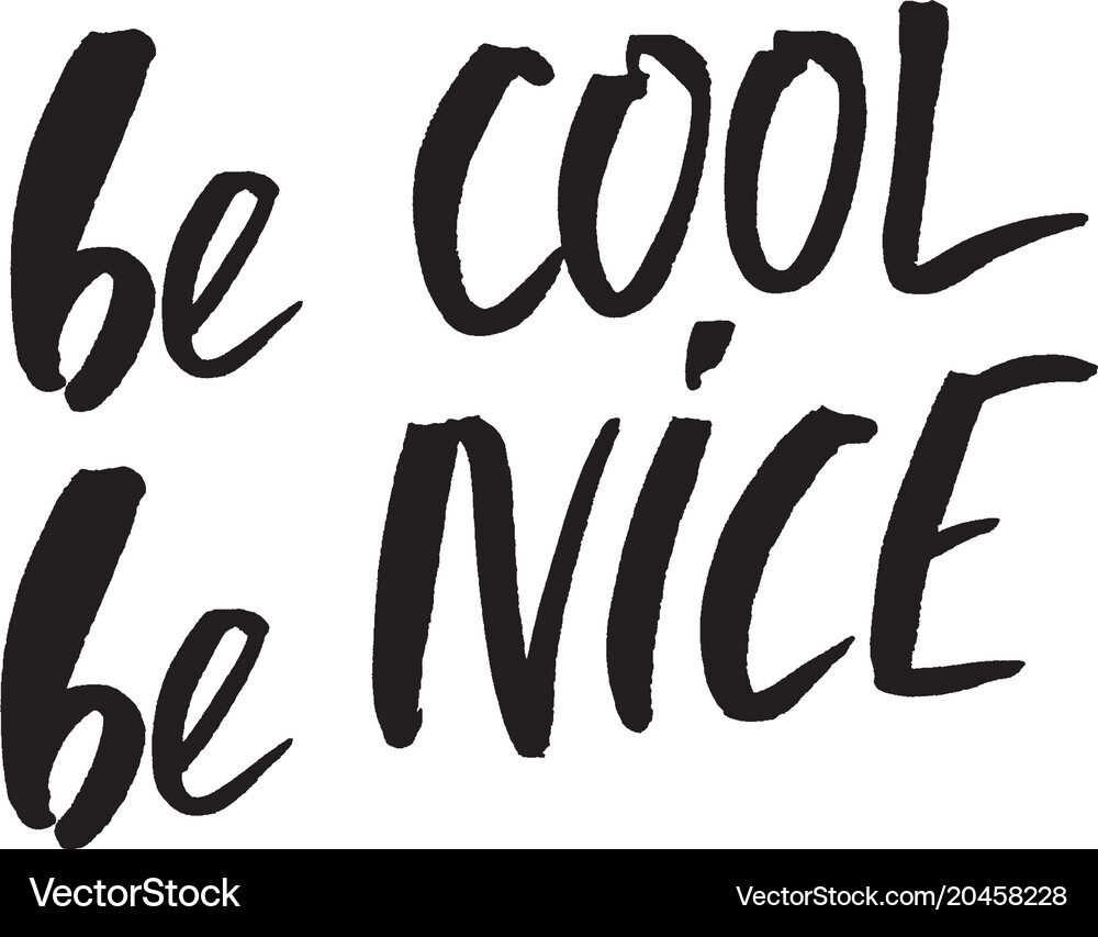 Inspirational quote be cool nicehand lettering Vector Image