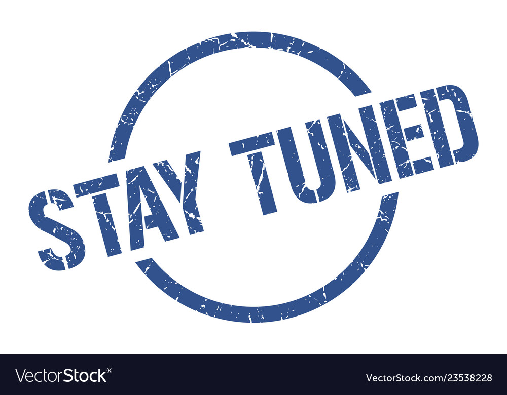 Stay tuned stamp Royalty Free Vector Image - VectorStock Stay tuned stamp Royalty Free Vector Image - VectorStock