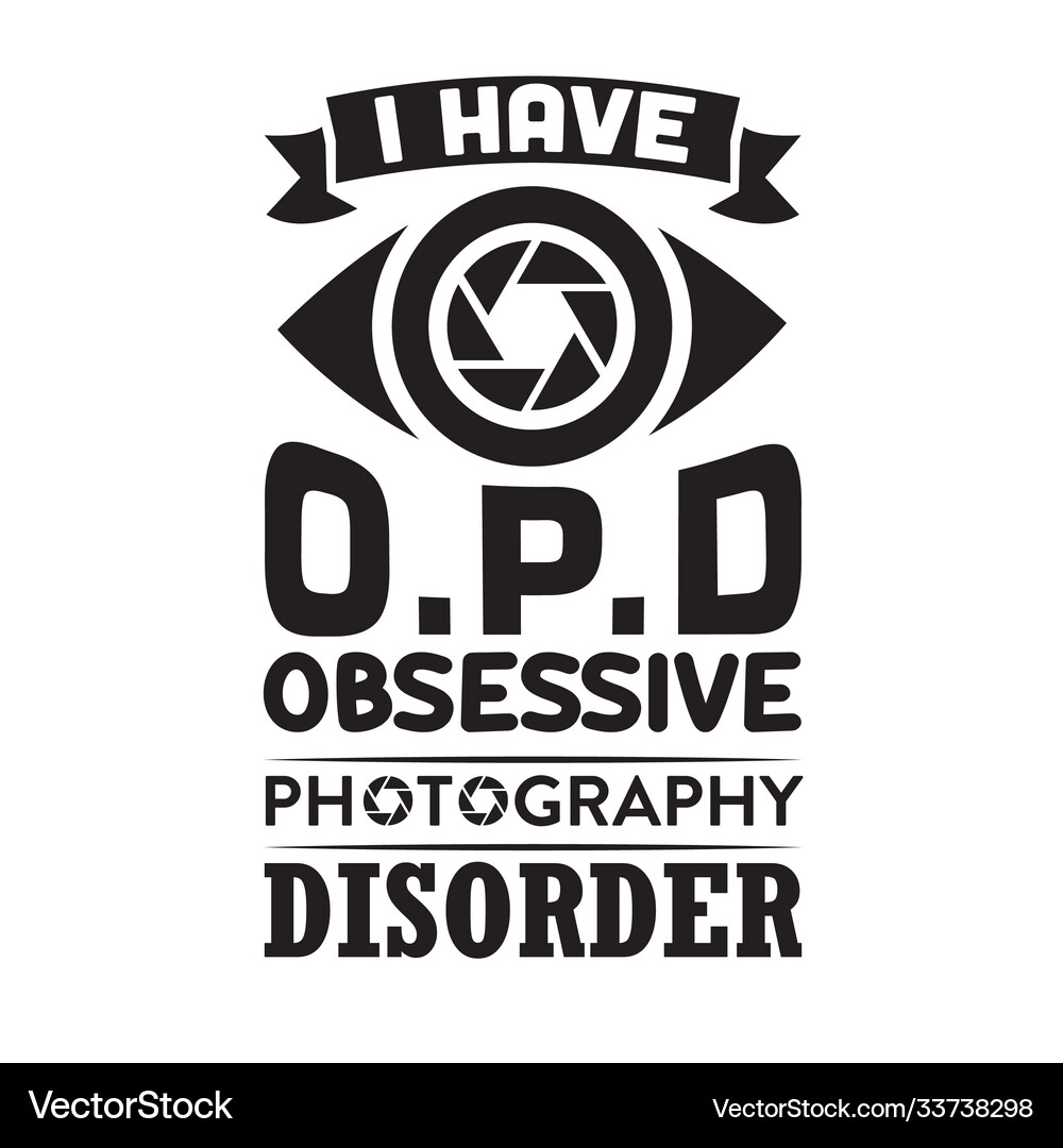 Photography quote and saying obsessive Royalty Free Vector