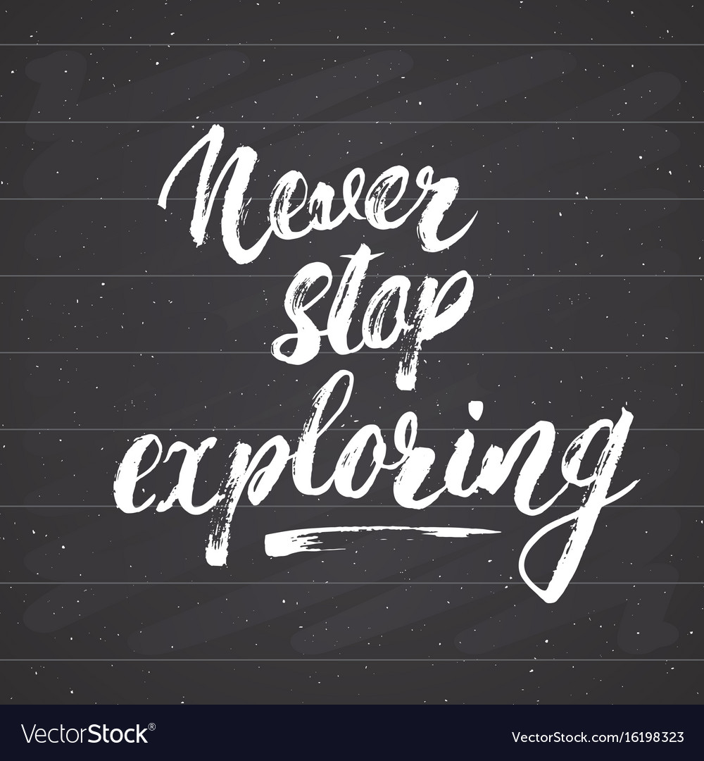 Lettering never stop exploring motivational Vector Image