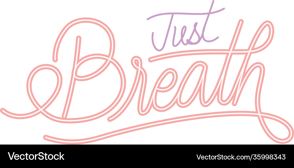 Just breath lettering on white background Vector Image