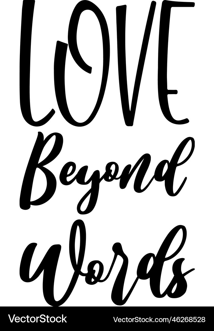 Love beyond words black lettering quote Royalty Free Vector