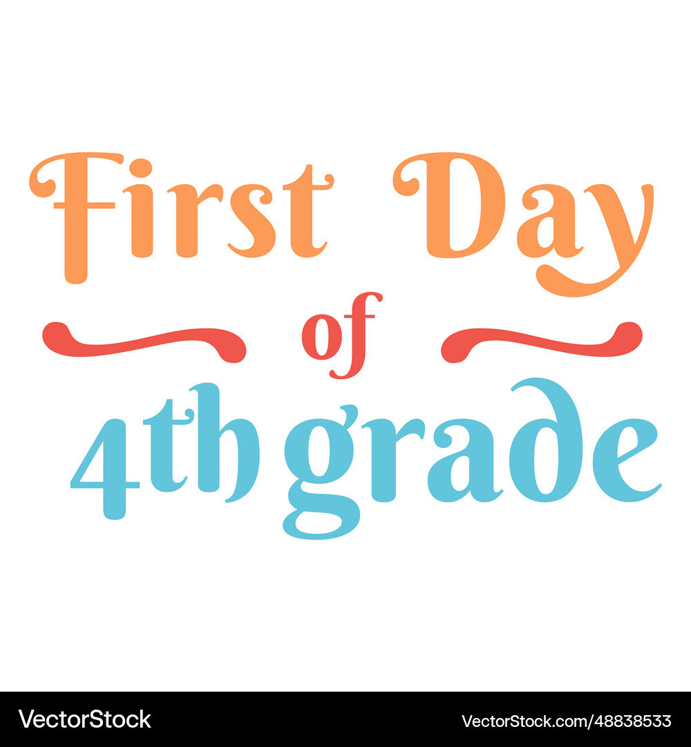 First day lettering design 4th grade Royalty Free Vector