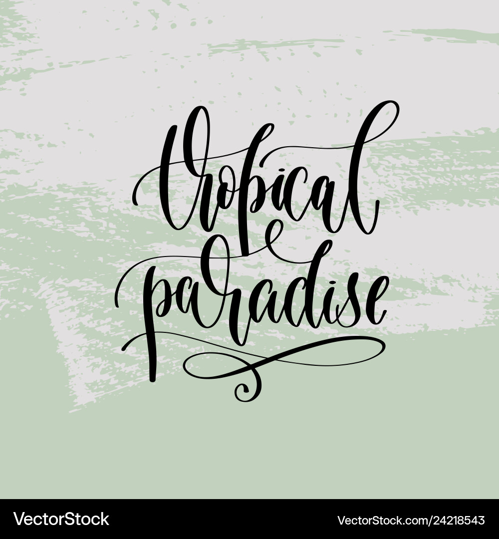 Tropical paradise - hand lettering poster Vector Image