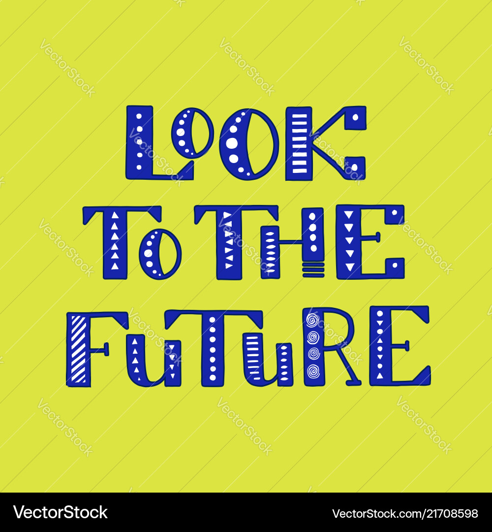 Look to the future handwritten lettering Vector Image