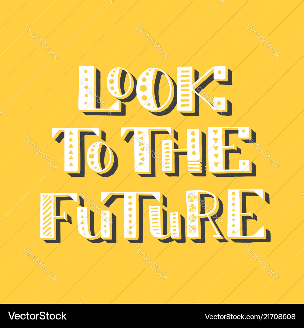 Look to the future handwritten lettering Vector Image