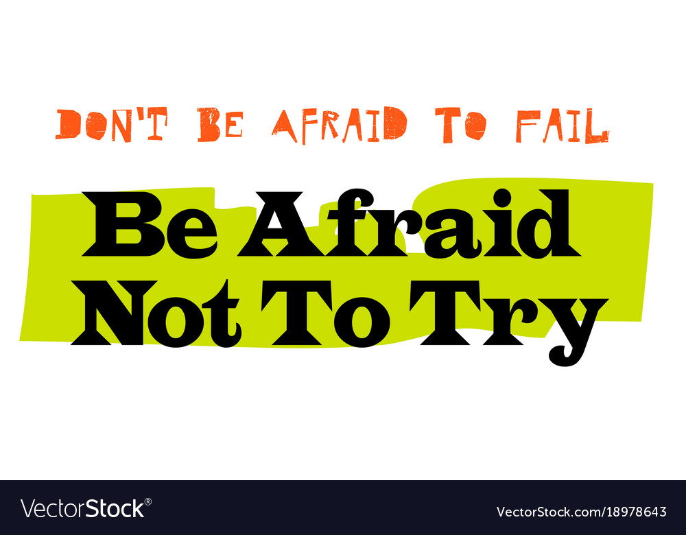 Don t be afraid to fail not try Royalty Free Vector Image