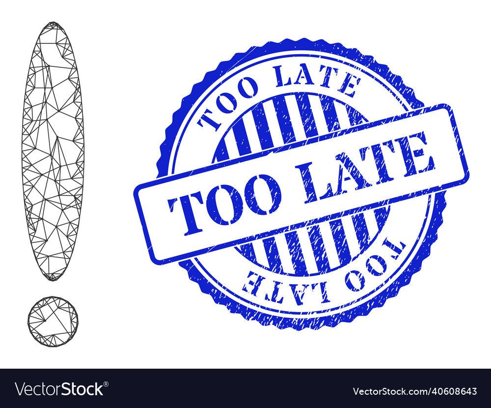 Scratched too late stamp and hatched exclamation Vector Image Scratched too late stamp and hatched exclamation Vector Image