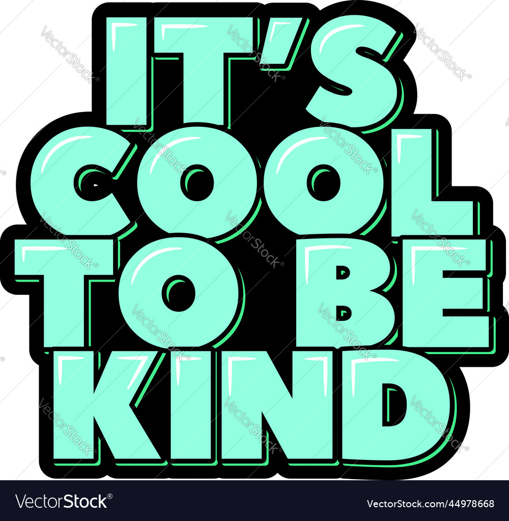 Its cool to be kind Royalty Free Vector Image - VectorStock