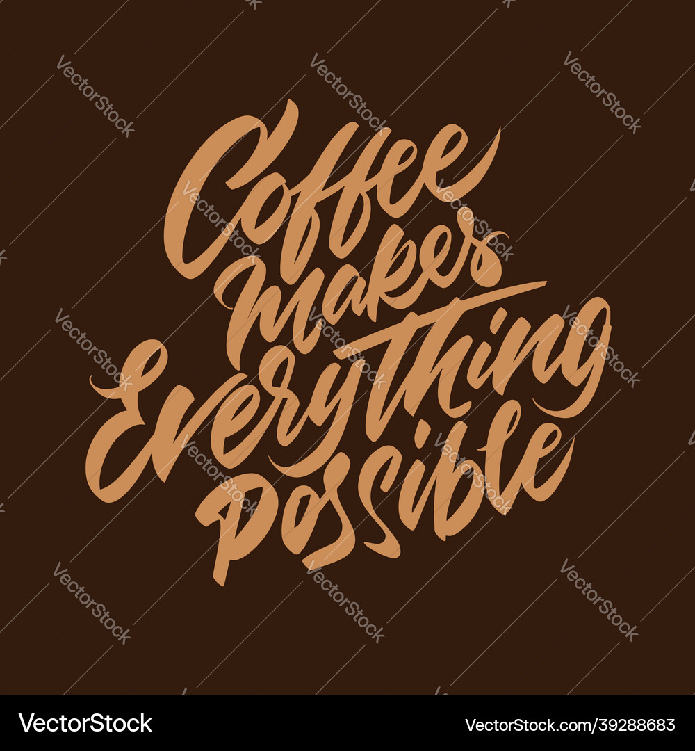 Handwritten lettering coffee makes everything Vector Image