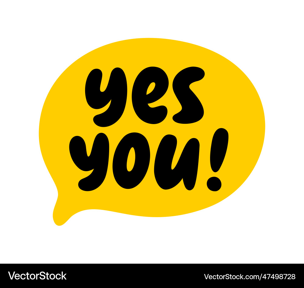 Yes you text speech bubble hey you hi hello Vector Image