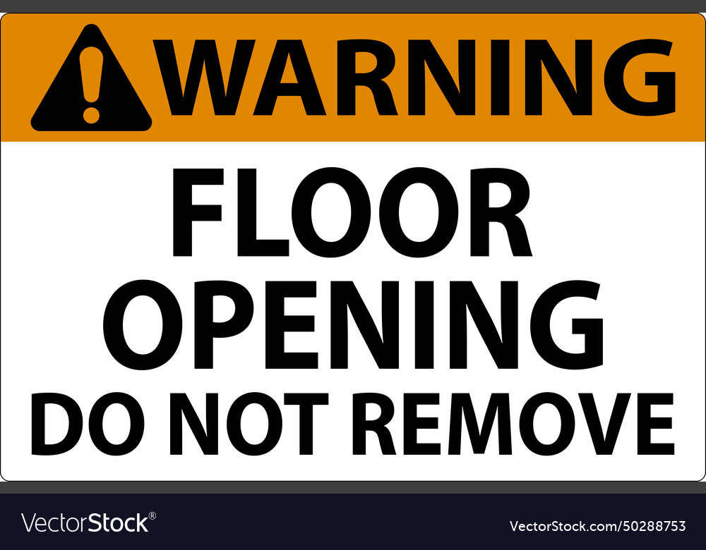 Warning sign floor opening do not remove Vector Image