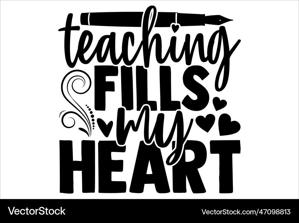 Teaching Fills My Heart Royalty Free Vector Image
