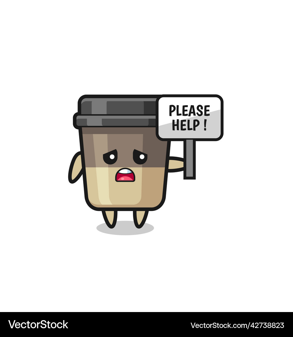 Cute coffee cup hold the please help banner Vector Image