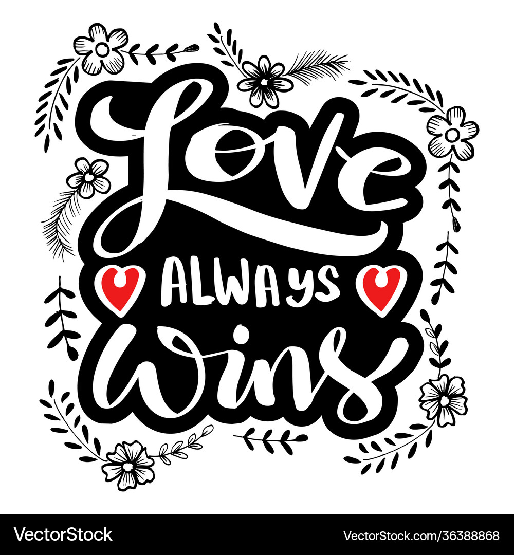 Love always wins hand lettering Royalty Free Vector Image