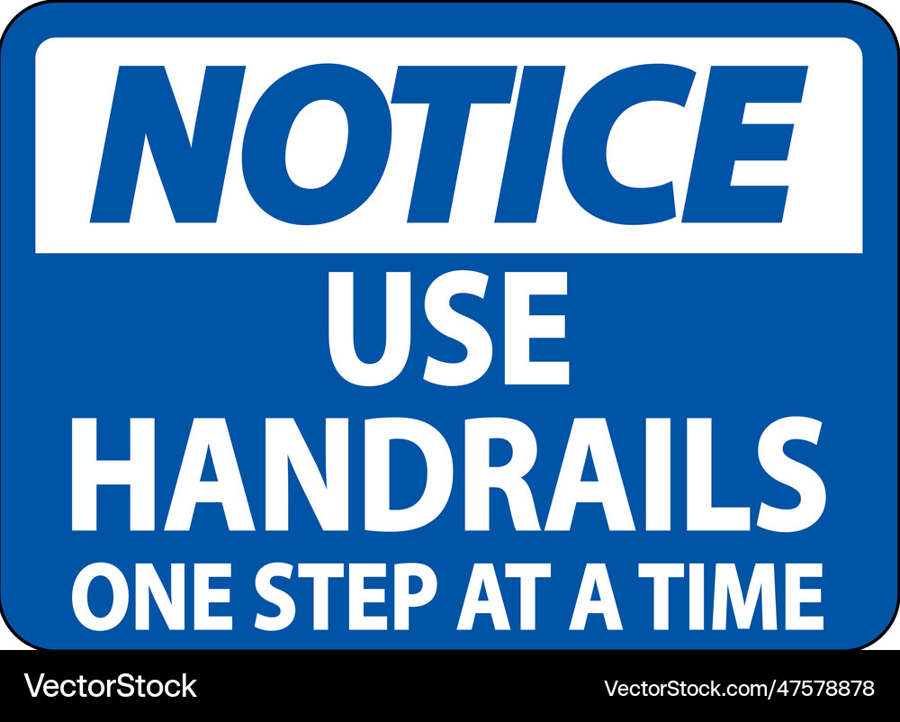Notice use handrails one step at a time sign Vector Image